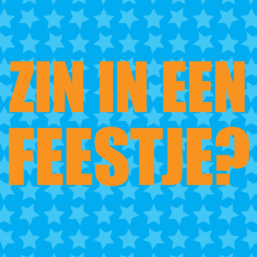 Uitnodigingskaart zin in een feestje - Uitnodigingen - Kaartje2go